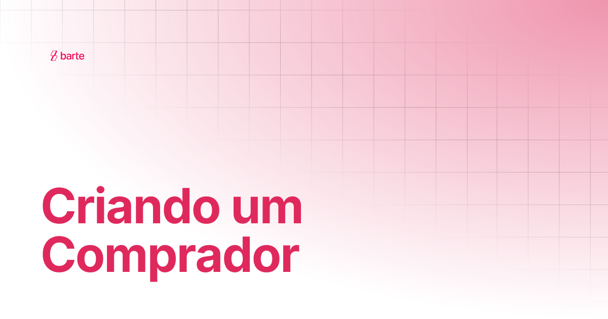 Cadastrar Comprador | Guias | Documentação Barte